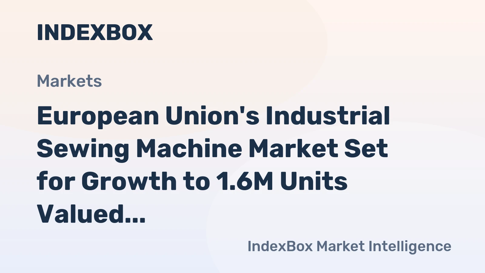European Union's Industrial Sewing Machine Market Set for Growth to 1.6M Units Valued at $2.3B by 2035