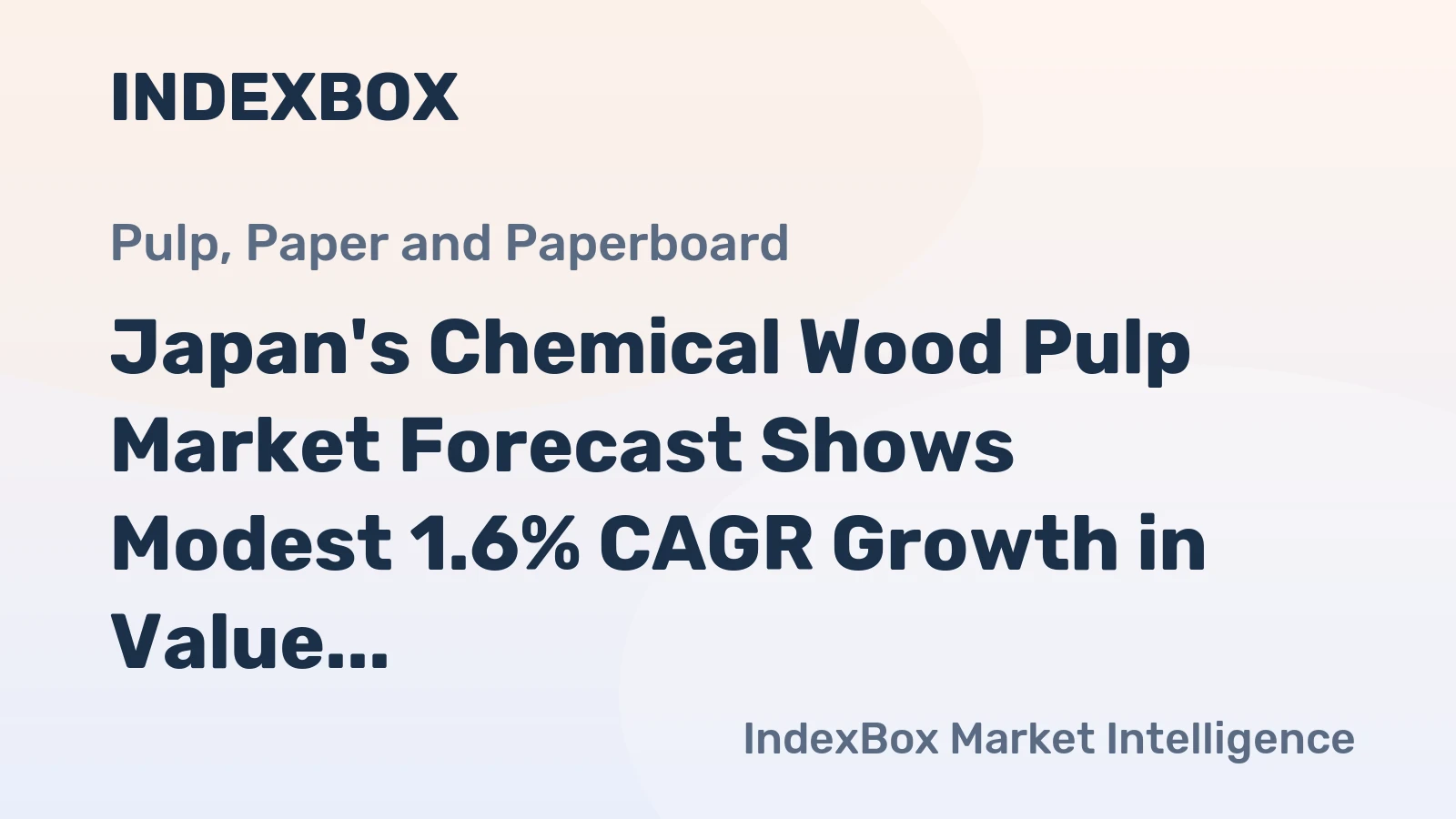 Japan's Chemical Wood Pulp Market Forecast Shows Modest 1.6% CAGR Growth in Value