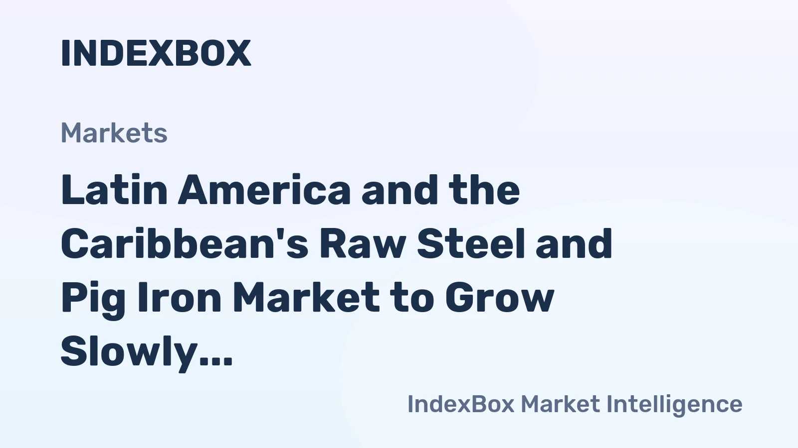Latin America and the Caribbean's Raw Steel and Pig Iron Market to Grow Slowly at +0.1% CAGR from 2024 to 2035