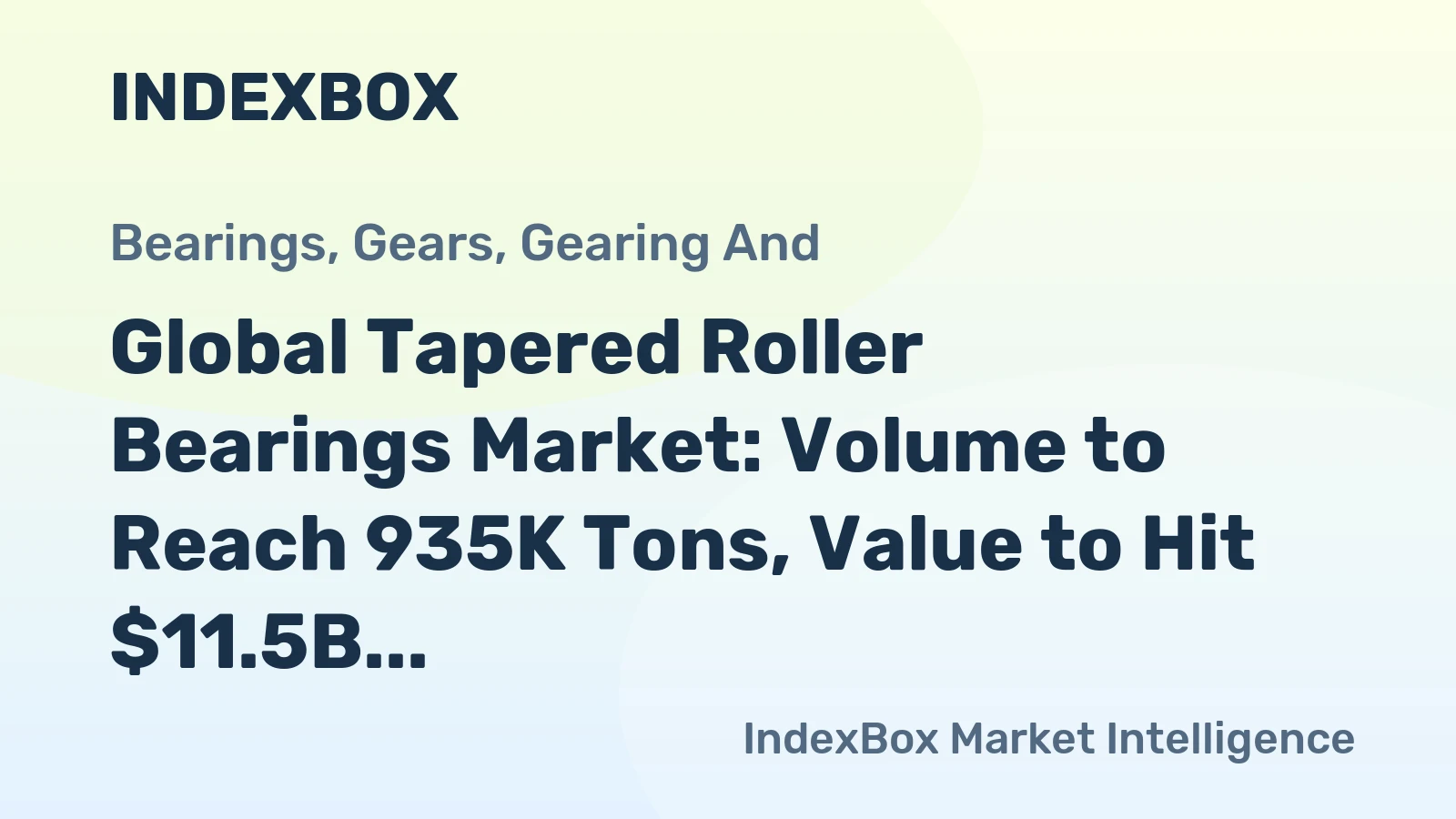 Global Tapered Roller Bearings Market: Volume to Reach 935K Tons, Value to Hit $11.5B by 2035