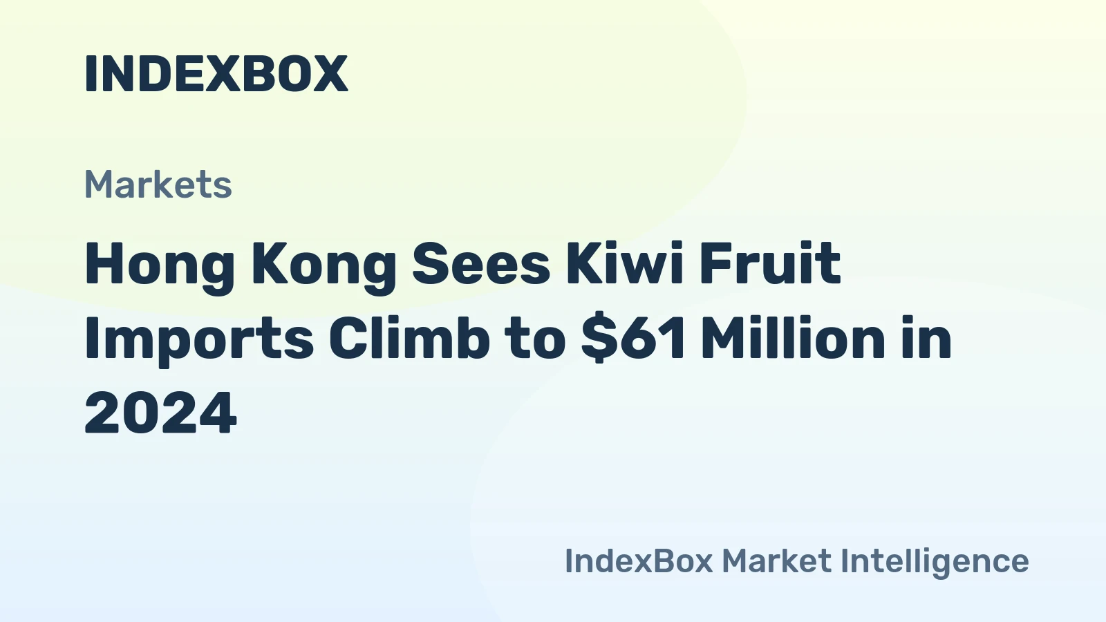 Hong Kong Sees Kiwi Fruit Imports Climb to $61 Million in 2024