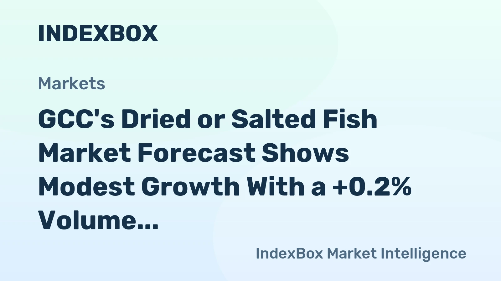 GCC's Dried or Salted Fish Market Forecast Shows Modest Growth With a +0.2% Volume CAGR