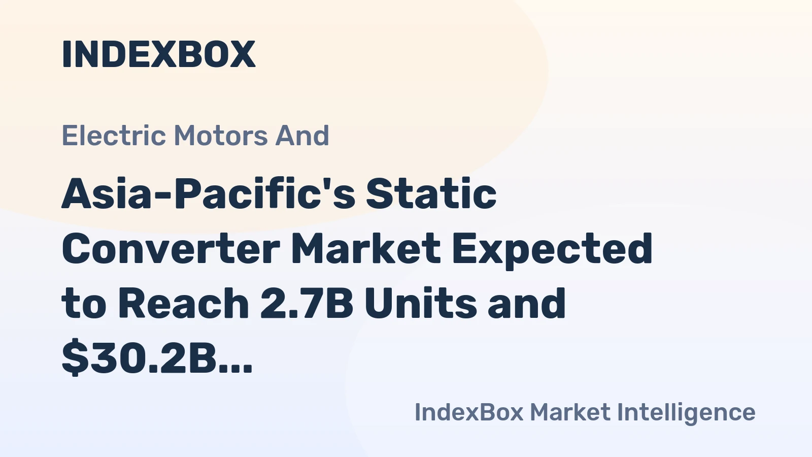 Asia-Pacific's Static Converter Market Expected to Reach 2.7B Units and $30.2B by 2035