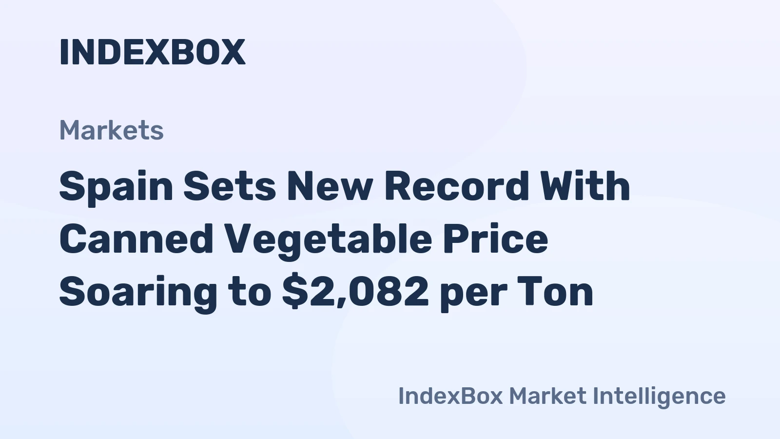 Spain Sets New Record With Canned Vegetable Price Soaring to $2,082 per Ton