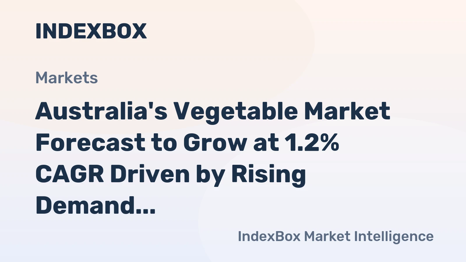 Australia's Vegetable Market Forecast to Grow at 1.2% CAGR Driven by Rising Demand