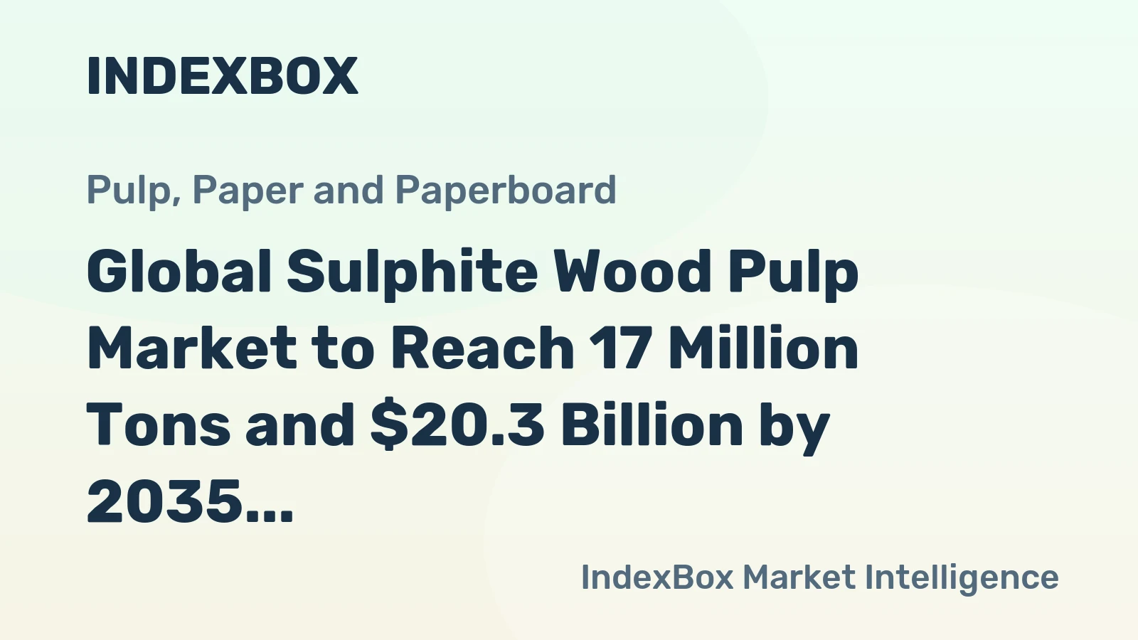 Global Sulphite Wood Pulp Market to Reach 17 Million Tons and $20.3 Billion by 2035