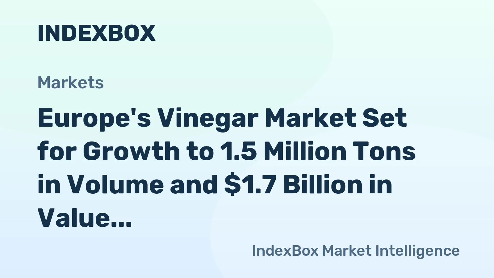 Europe's Vinegar Market Set for Growth to 1.5 Million Tons in Volume and $1.7 Billion in Value by 2035