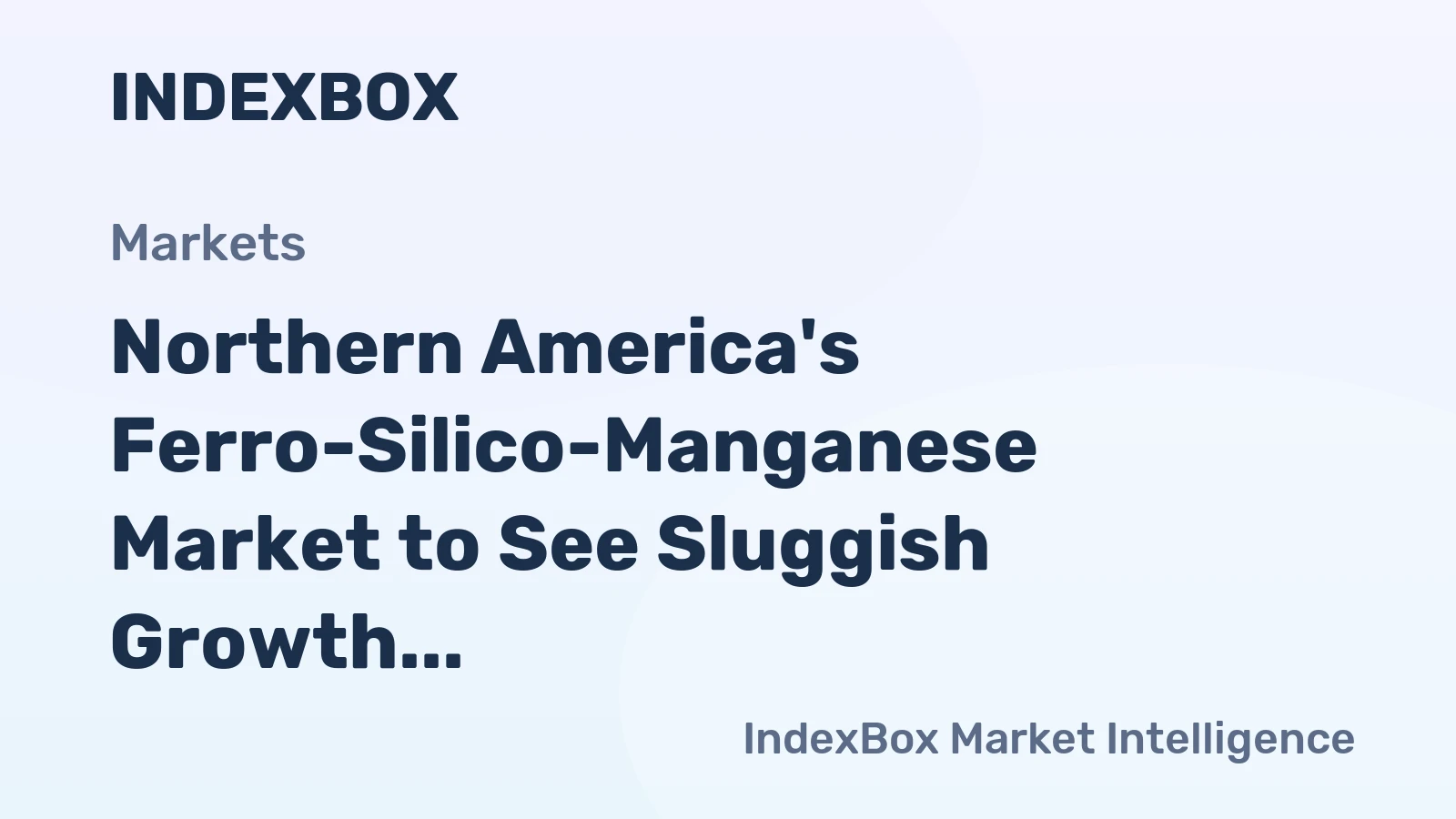 Northern America's Ferro-Silico-Manganese Market to See Sluggish Growth With a +0.3% CAGR