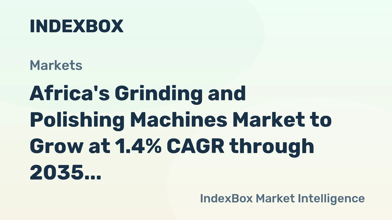Africa's Grinding and Polishing Machines Market to Grow at 1.4% CAGR through 2035