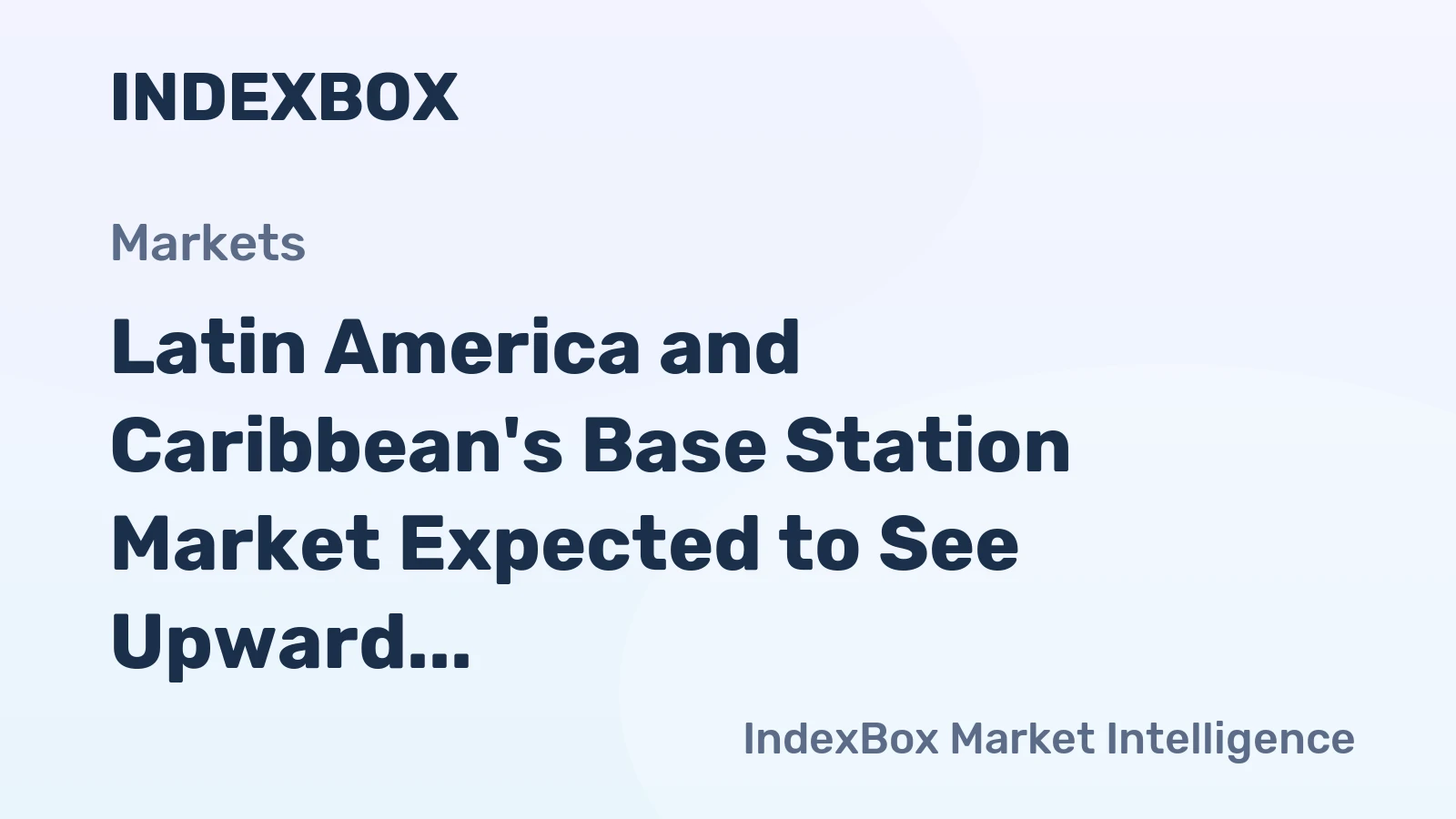 Latin America and Caribbean's Base Station Market Expected to See Upward Consumption Trend with Market Volume Reaching 1.2M Units and Market Value Reaching $1.2B by 2035