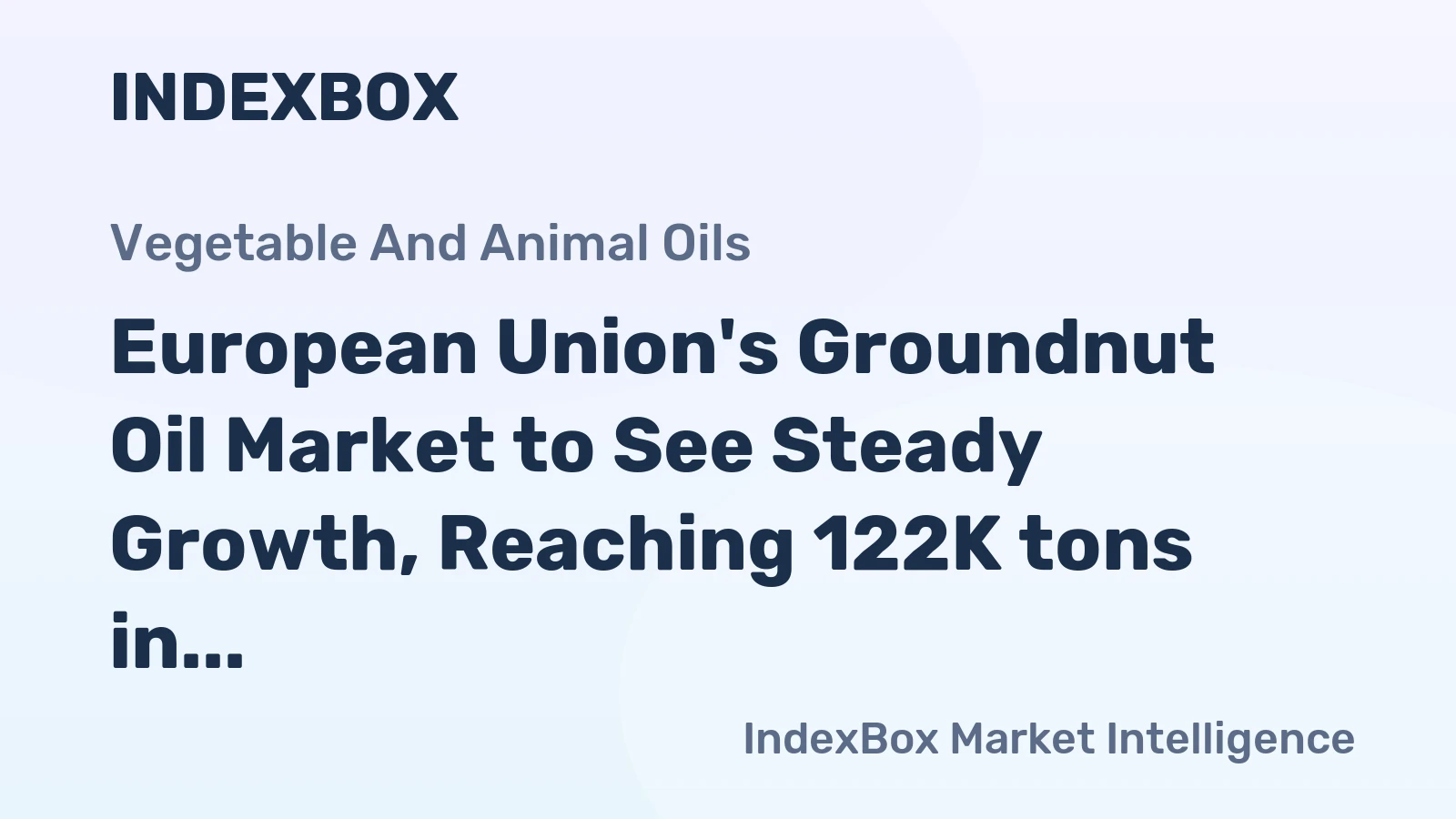 European Union's Groundnut Oil Market to See Steady Growth, Reaching 122K tons in Volume and $282M in Value by 2035