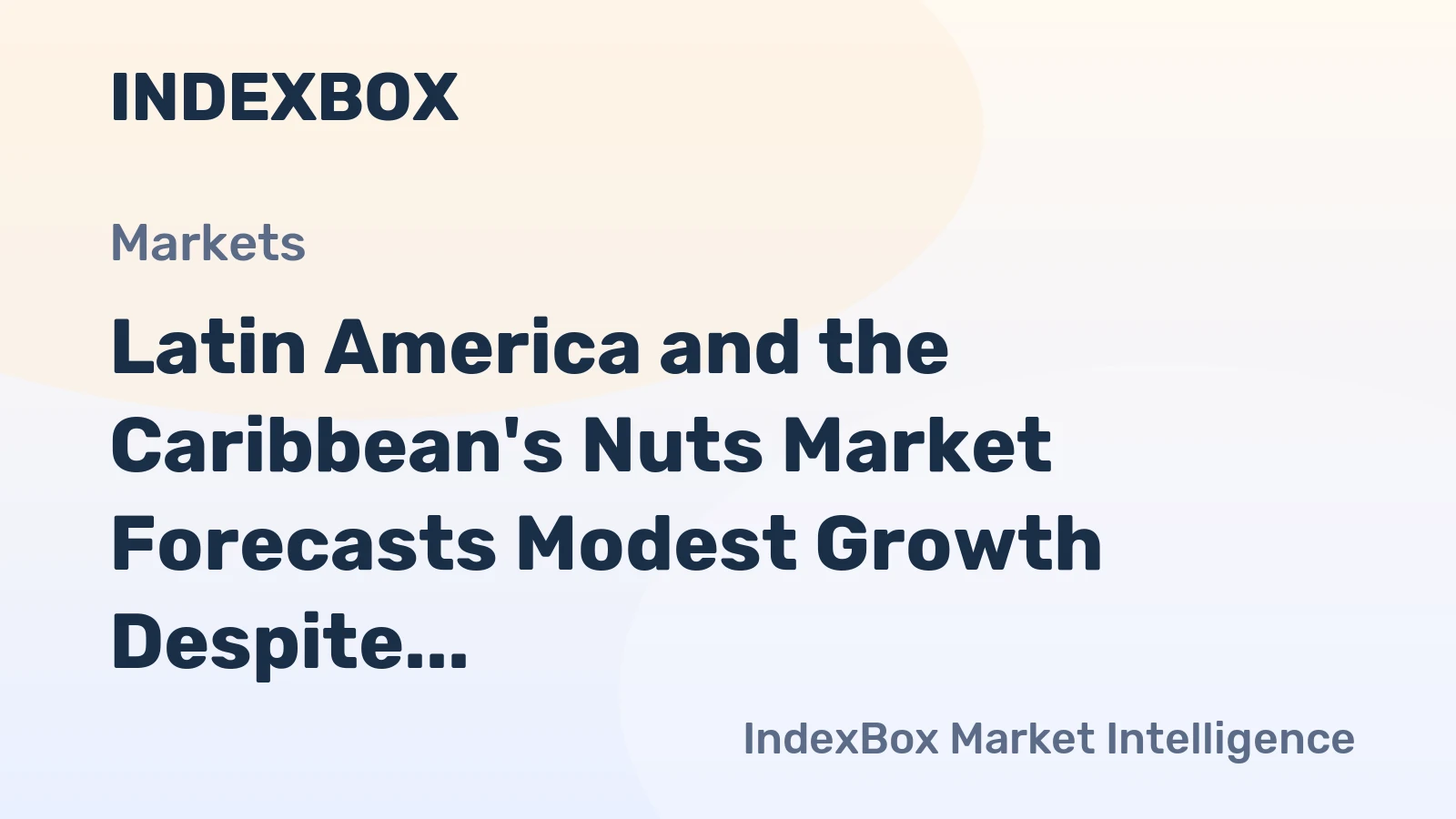 Latin America and the Caribbean's Nuts Market Forecasts Modest Growth Despite 2024 Volatility