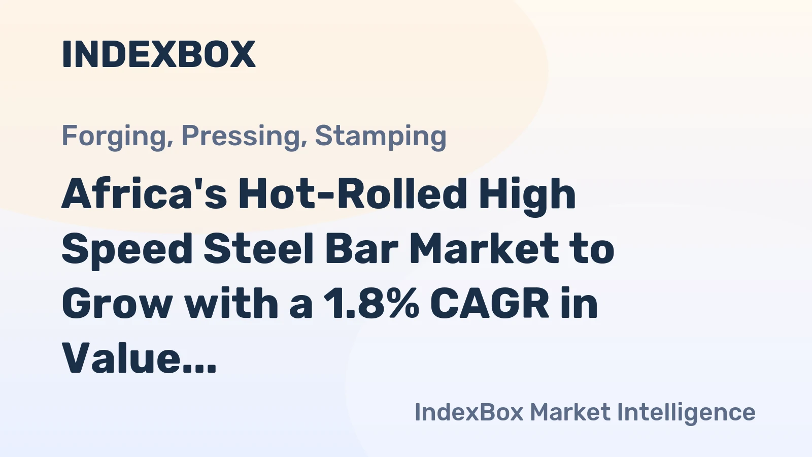 Africa's Hot-Rolled High Speed Steel Bar Market to Grow with a 1.8% CAGR in Value Terms