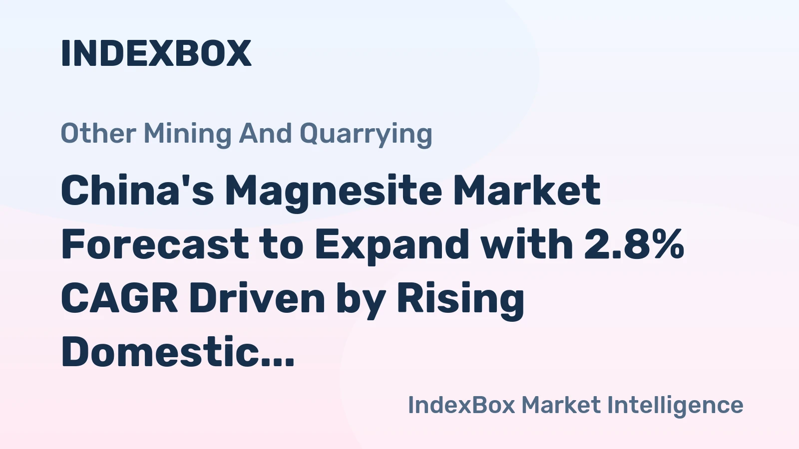 China's Magnesite Market Forecast to Expand with 2.8% CAGR Driven by Rising Domestic Demand
