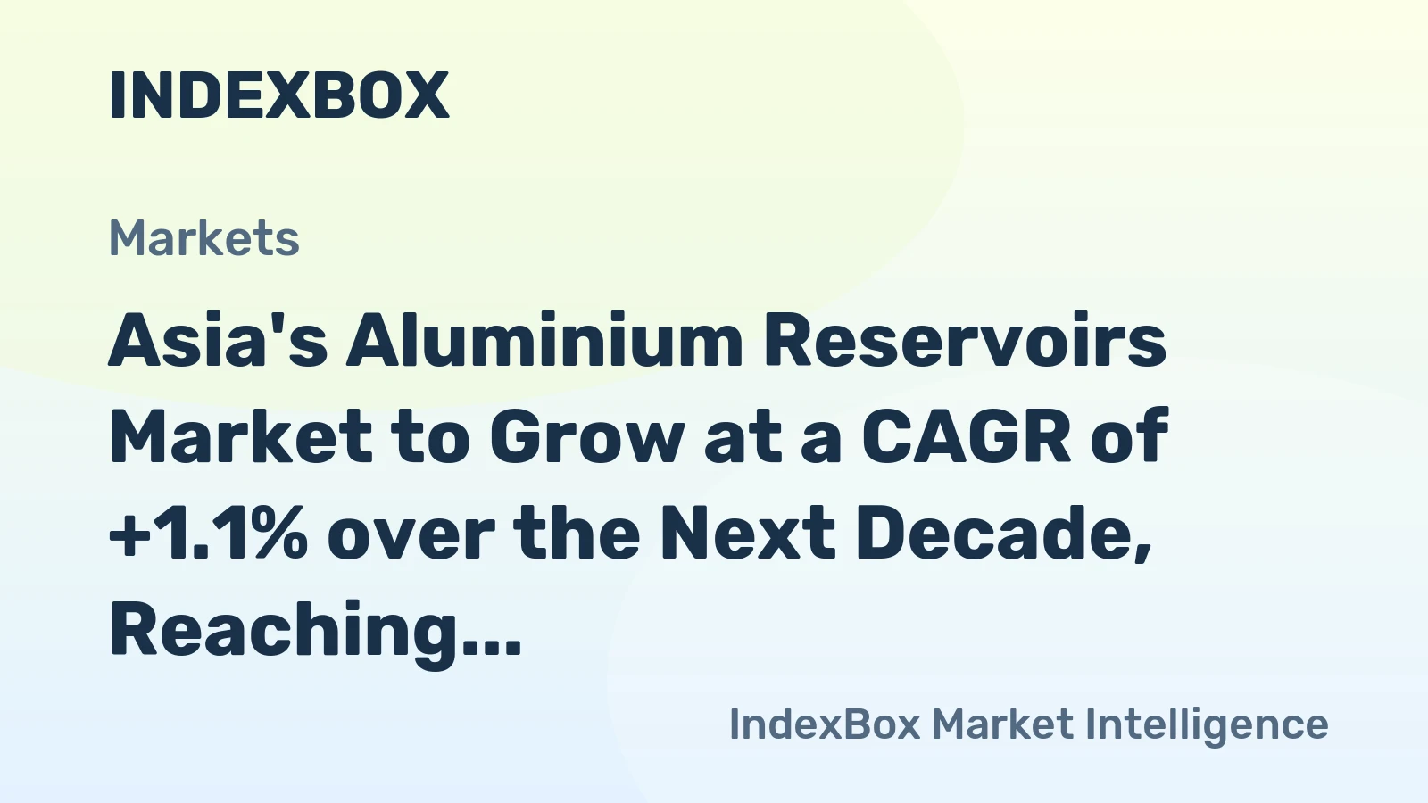 Asia's Aluminium Reservoirs Market to Grow at a CAGR of +1.1% over the Next Decade, Reaching $2.6B by 2035