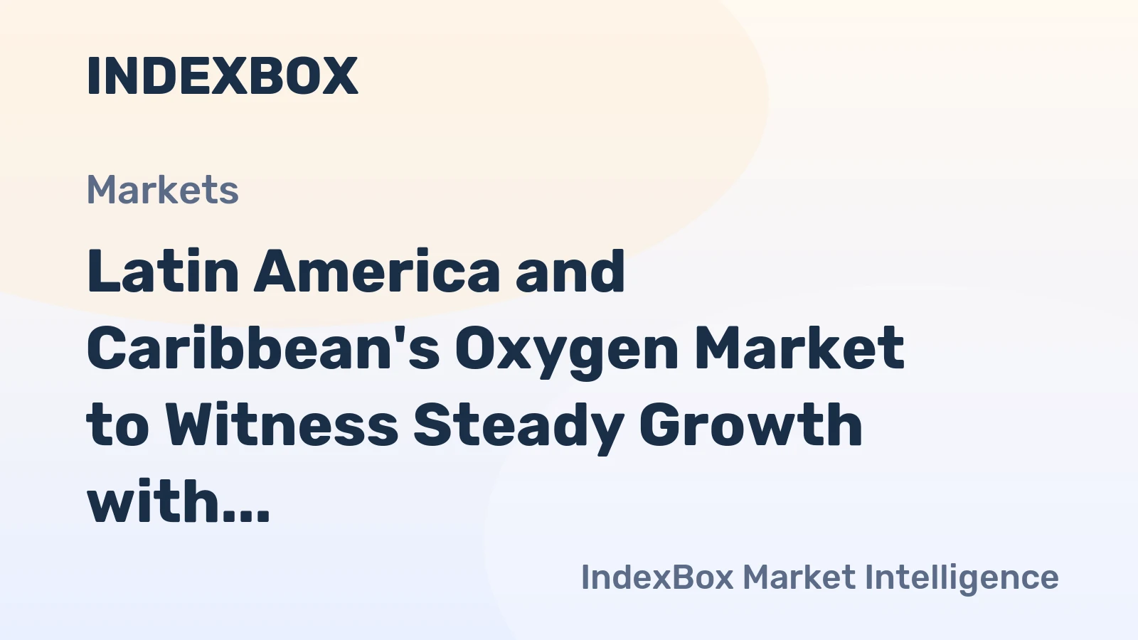 Latin America and Caribbean's Oxygen Market to Witness Steady Growth with a +2.1% CAGR from 2024 to 2035