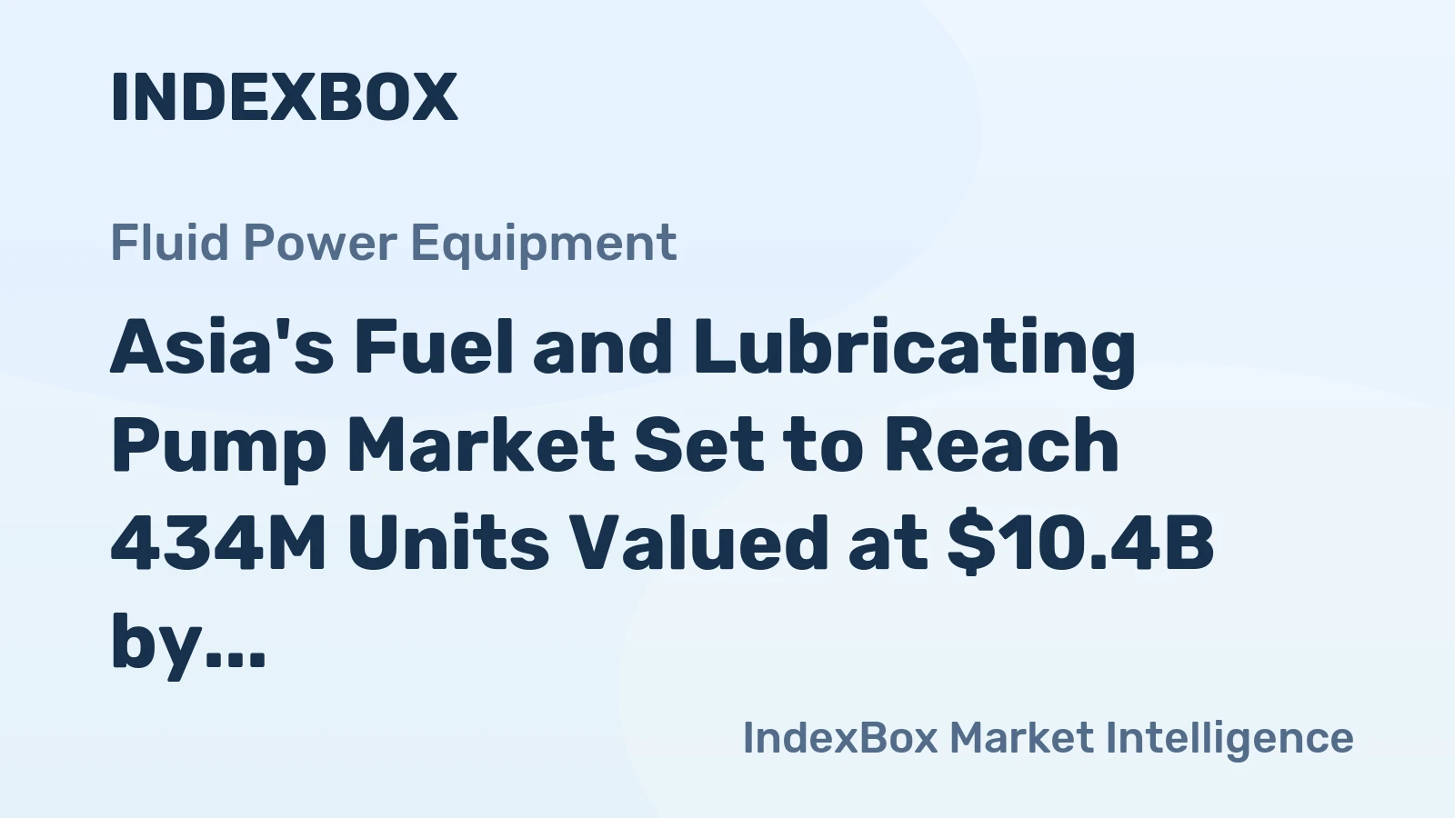 Asia's Fuel and Lubricating Pump Market Set to Reach 434M Units Valued at $10.4B by 2035