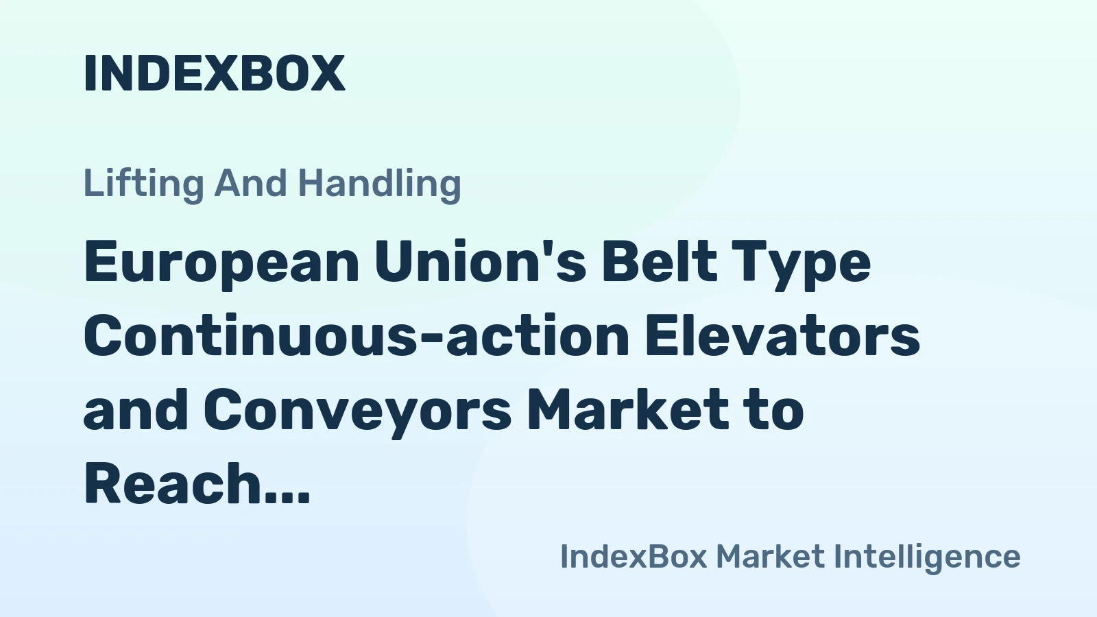 European Union's Belt Type Continuous-action Elevators and Conveyors Market to Reach 1M Units and $17.2B by 2035