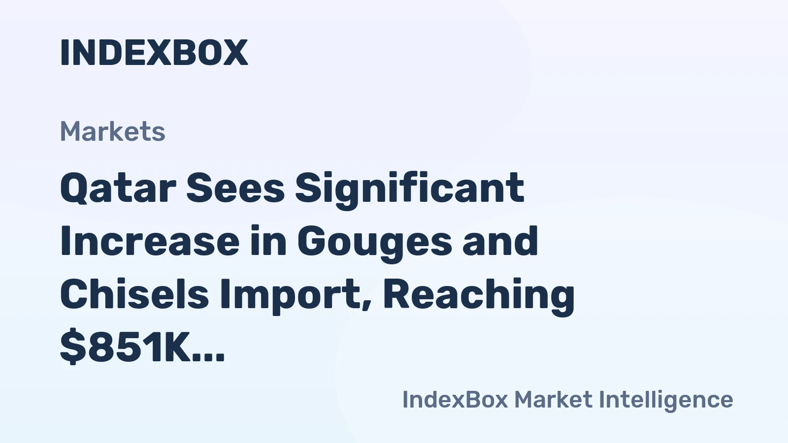 Qatar Sees Significant Increase in Gouges and Chisels Import, Reaching $851K in 2023