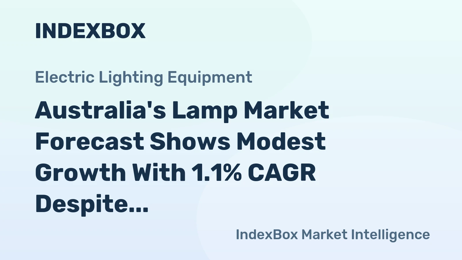 Australia's Lamp Market Forecast Shows Modest Growth With 1.1% CAGR Despite Recent Sharp Contraction