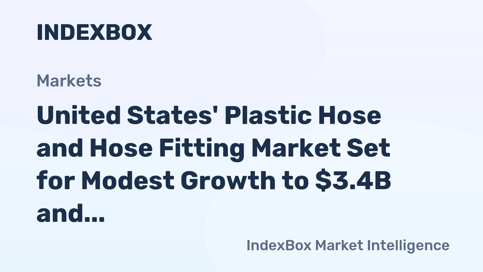 United States' Plastic Hose and Hose Fitting Market Set for Modest Growth to $3.4B and 383K Tons