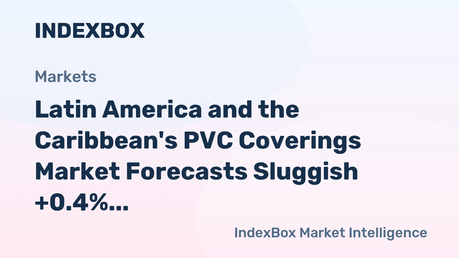 Latin America and the Caribbean's PVC Coverings Market Forecasts Sluggish +0.4% CAGR Growth Through 2035