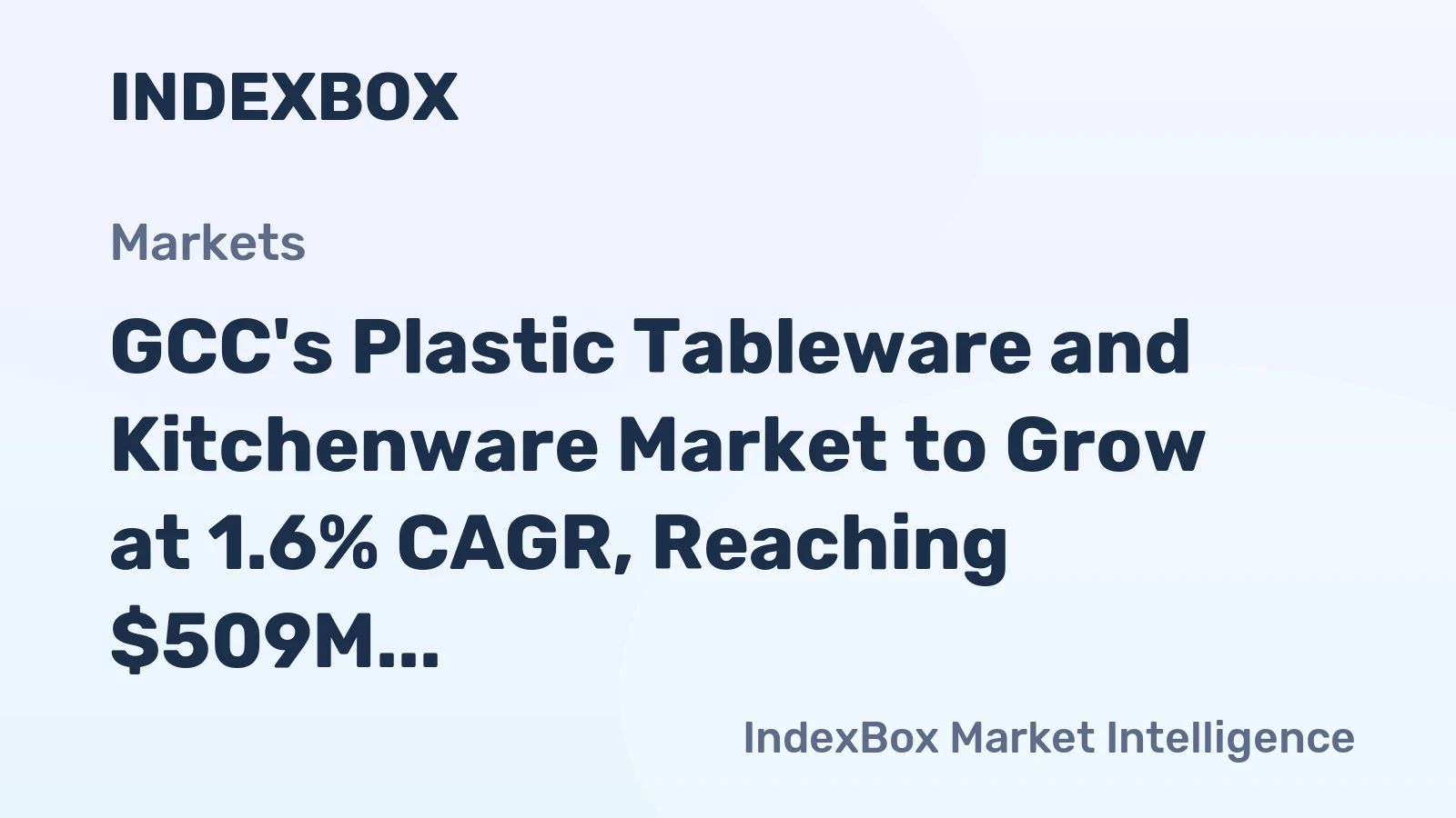 GCC's Plastic Tableware and Kitchenware Market to Grow at 1.6% CAGR, Reaching $509M by 2035
