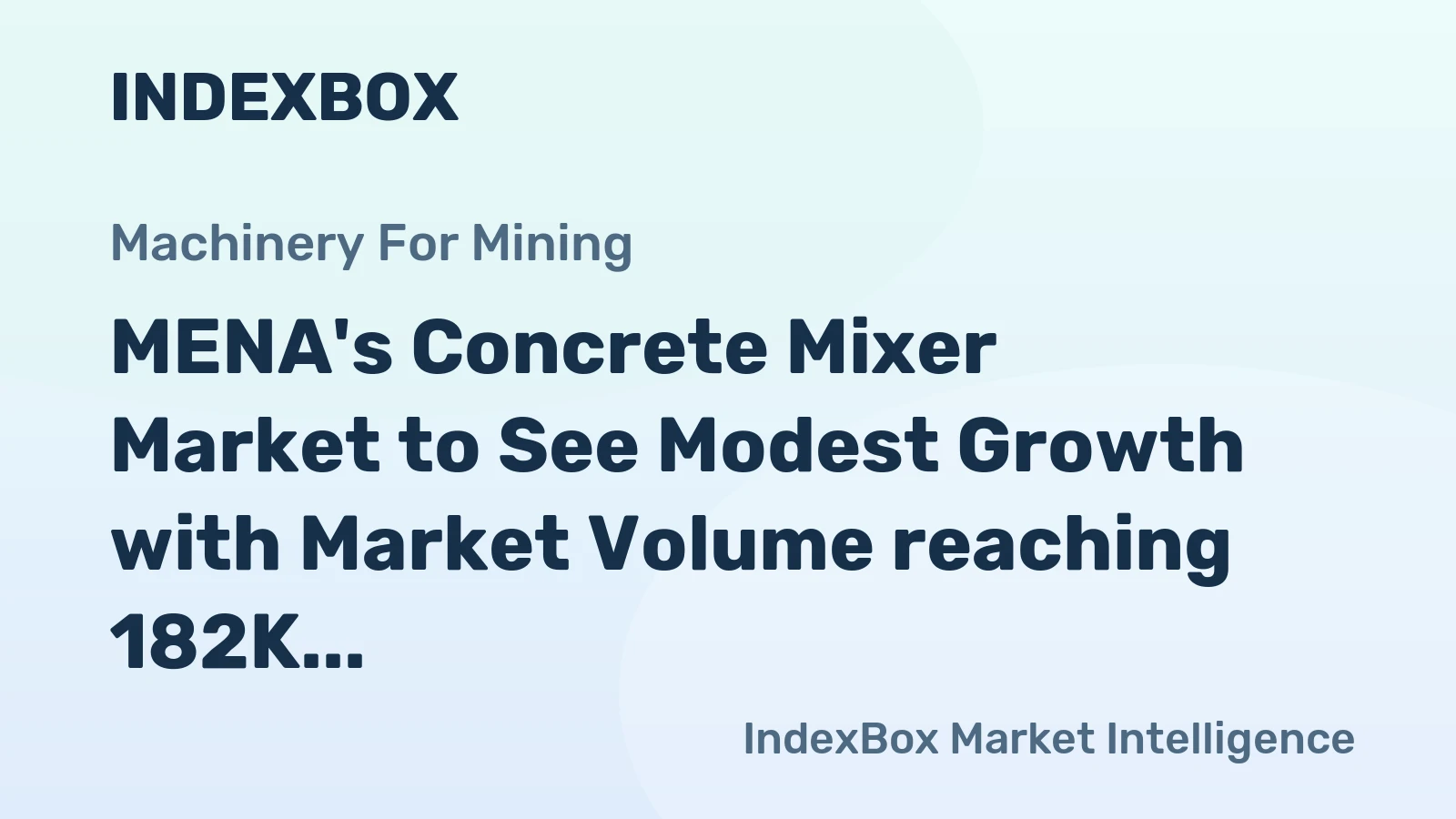MENA's Concrete Mixer Market to See Modest Growth with Market Volume reaching 182K Units and Market Value of $889M by 2035