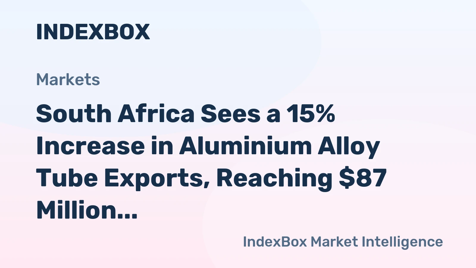 South Africa Sees a 15% Increase in Aluminium Alloy Tube Exports, Reaching $87 Million by 2023.