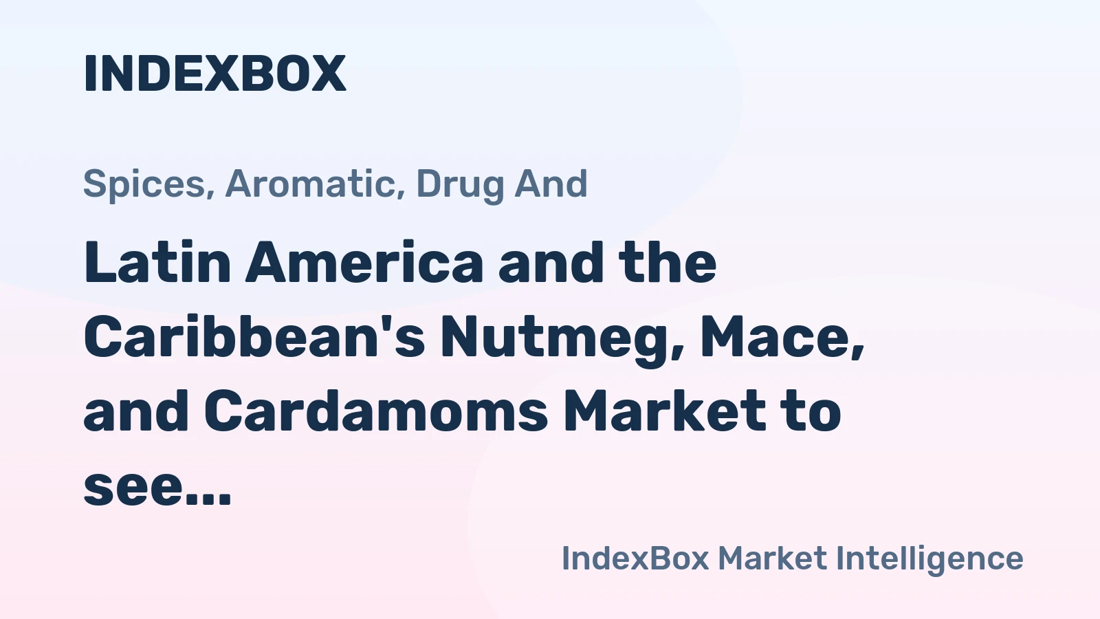 Latin America and the Caribbean's Nutmeg, Mace, and Cardamoms Market to see 1.2% CAGR growth by 2035