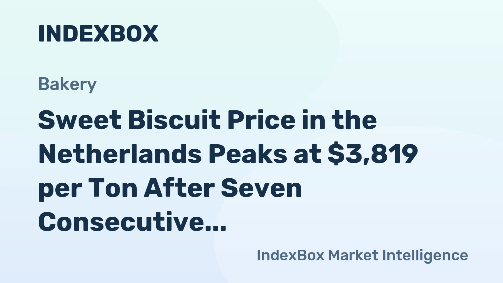 Sweet Biscuit Price in the Netherlands Peaks at $3,819 per Ton After Seven Consecutive Months of Increase