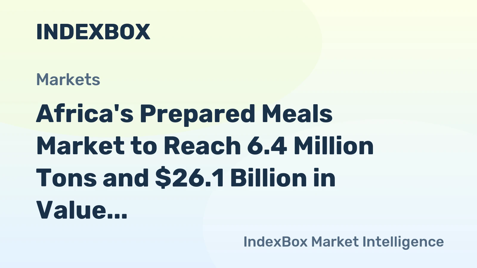 Africa's Prepared Meals Market to Reach 6.4 Million Tons and $26.1 Billion in Value