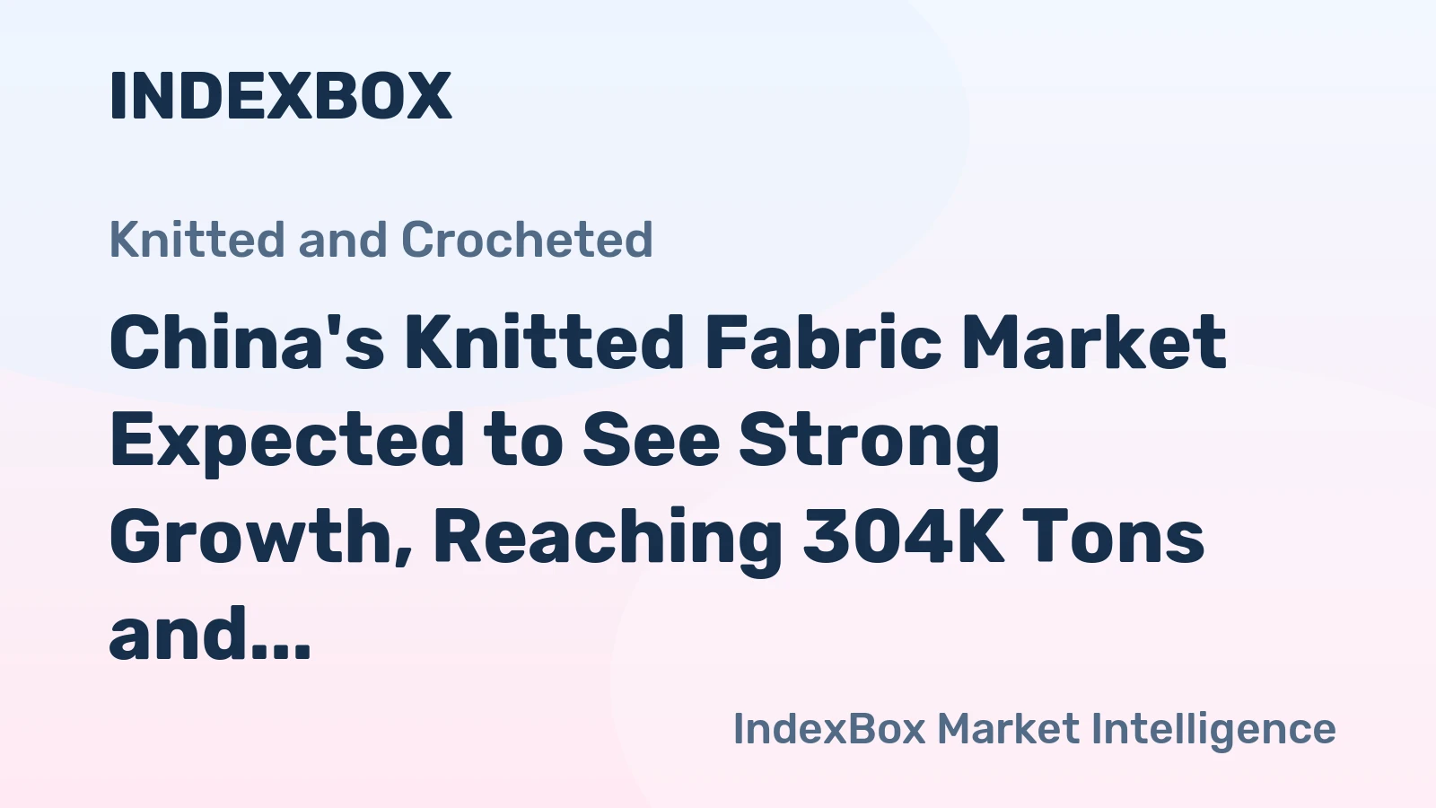 China's Knitted Fabric Market Expected to See Strong Growth, Reaching 304K Tons and $1.9B by 2035