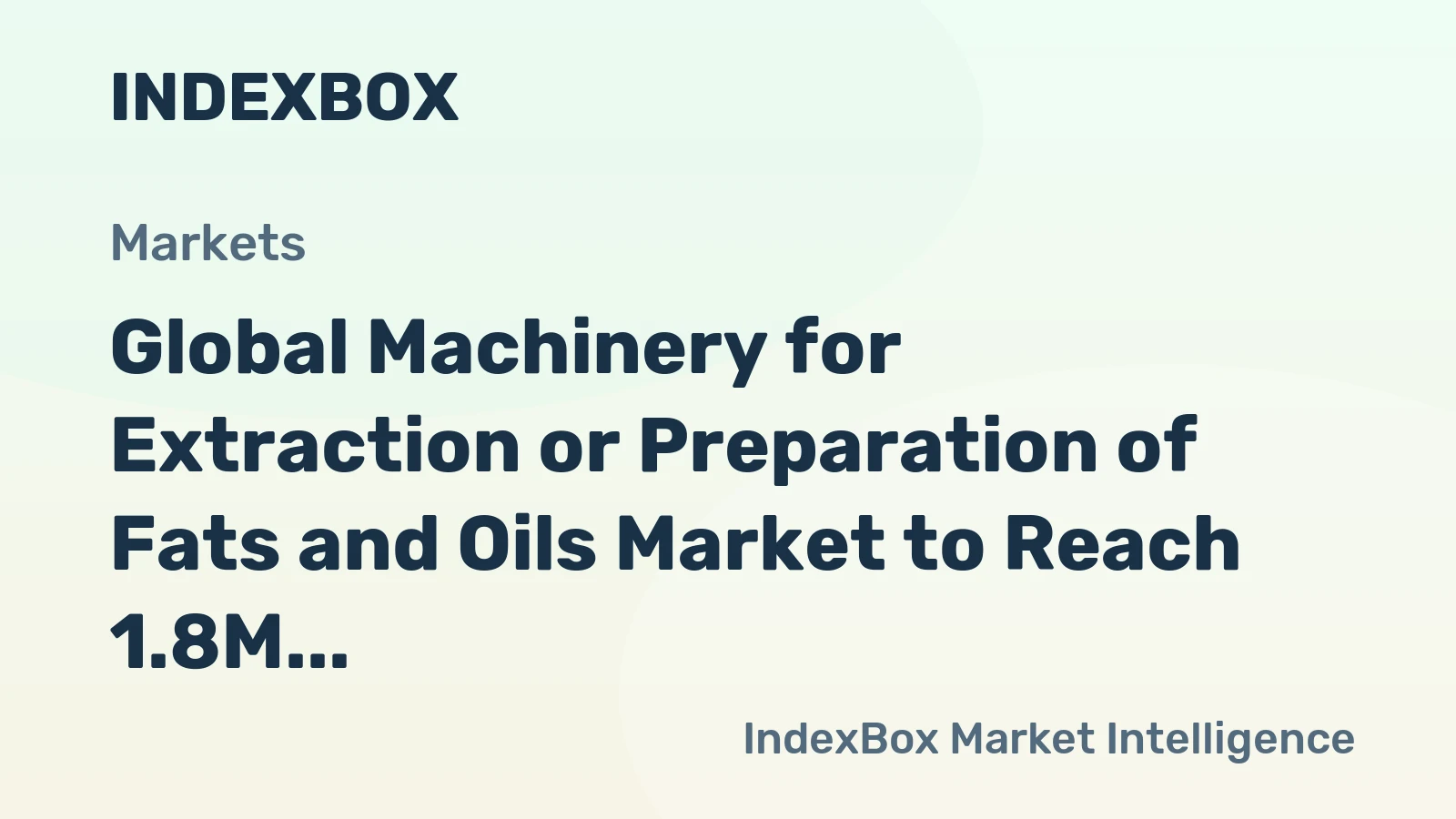 Global Machinery for Extraction or Preparation of Fats and Oils Market to Reach 1.8M Units and $14.3B by 2035