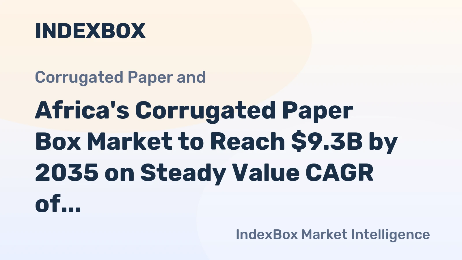 Africa's Corrugated Paper Box Market to Reach $9.3B by 2035 on Steady Value CAGR of +2.4%