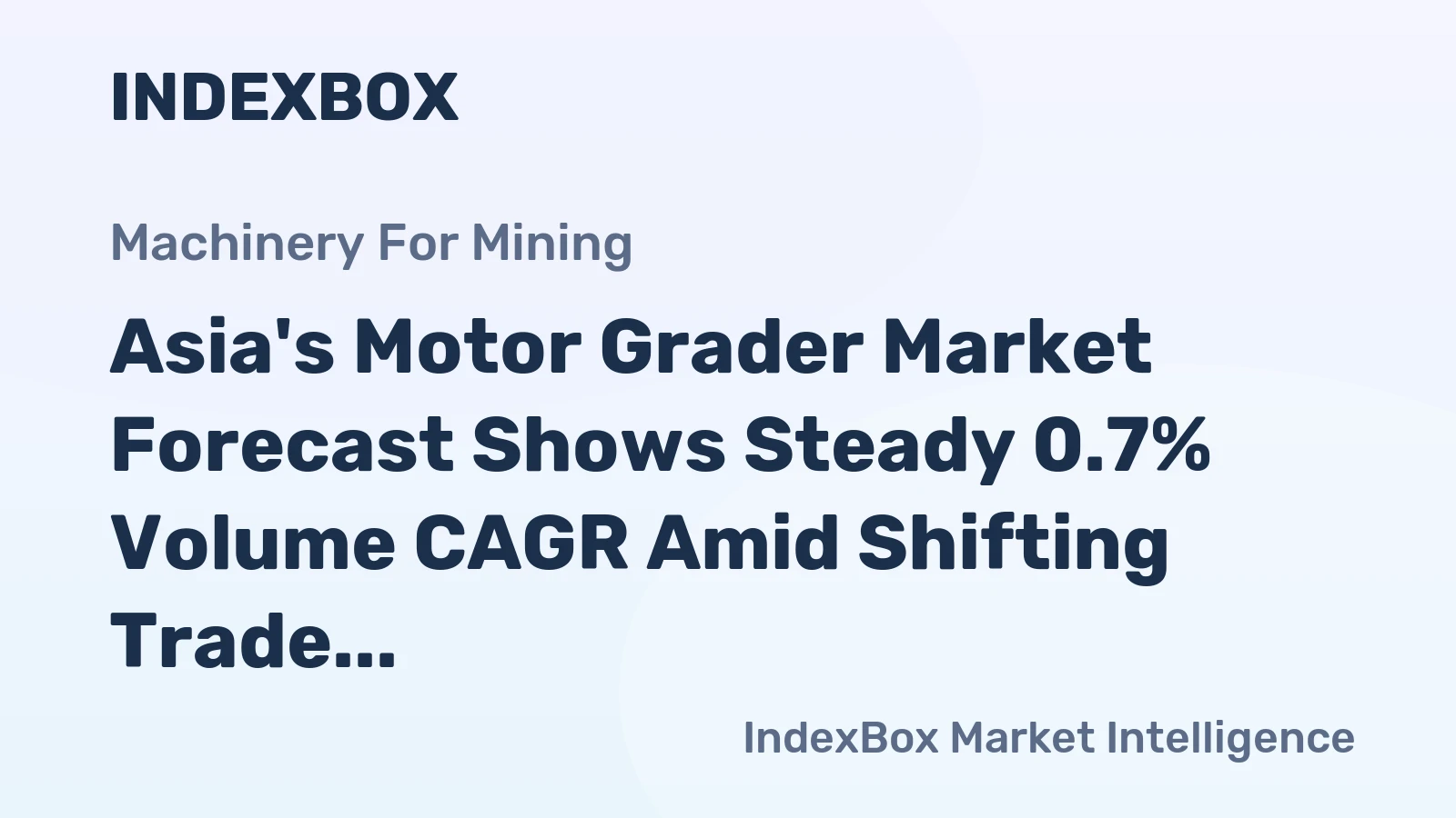 Asia's Motor Grader Market Forecast Shows Steady 0.7% Volume CAGR Amid Shifting Trade Dynamics