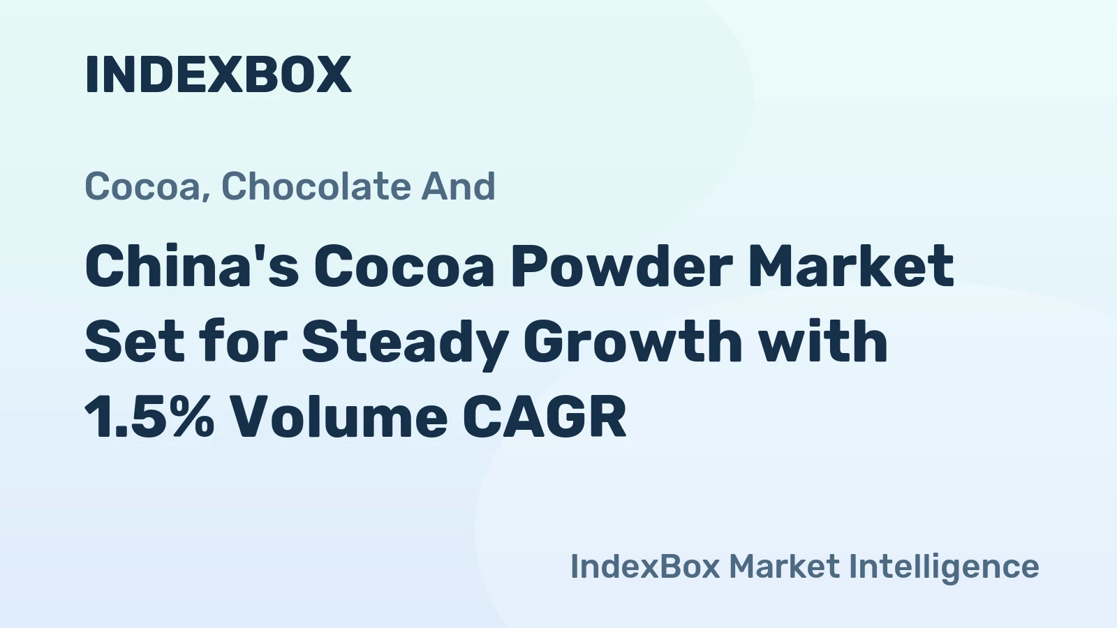 China's Cocoa Powder Market Set for Steady Growth with 1.5% Volume CAGR
