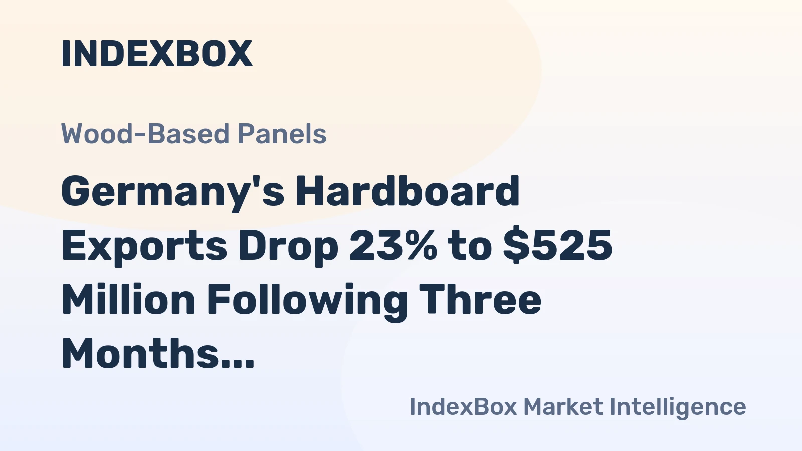Germany's Hardboard Exports Drop 23% to $525 Million Following Three Months of Decline in 2024