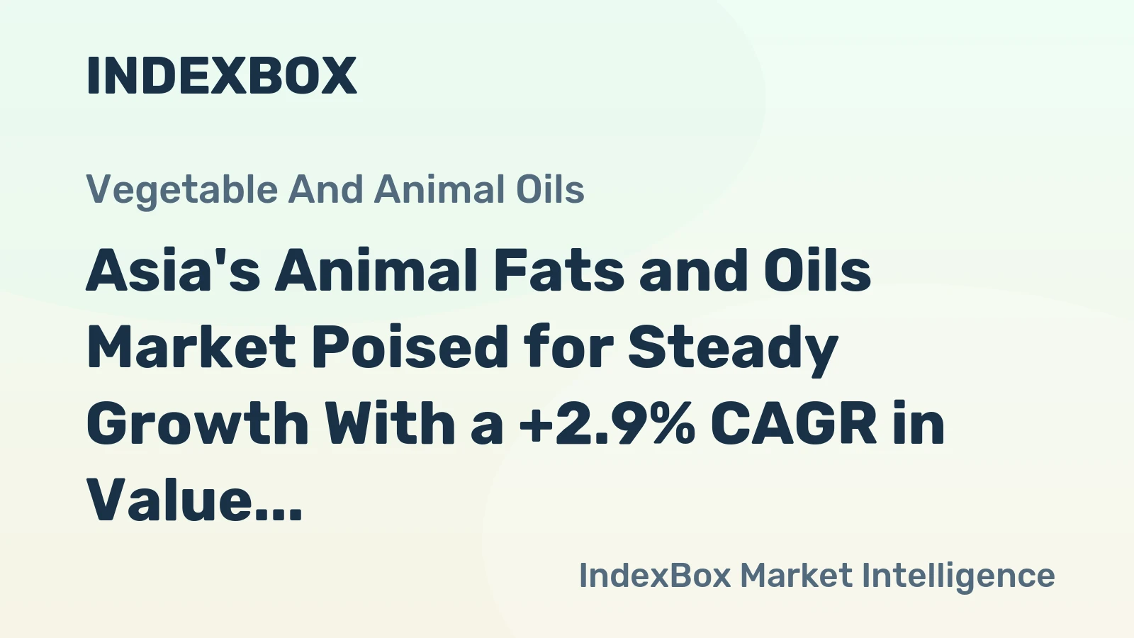 Asia's Animal Fats and Oils Market Poised for Steady Growth With a +2.9% CAGR in Value