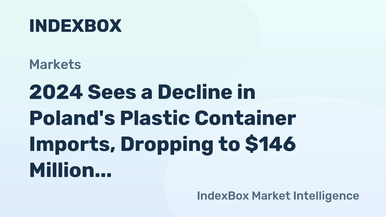 2024 Sees a Decline in Poland's Plastic Container Imports, Dropping to $146 Million