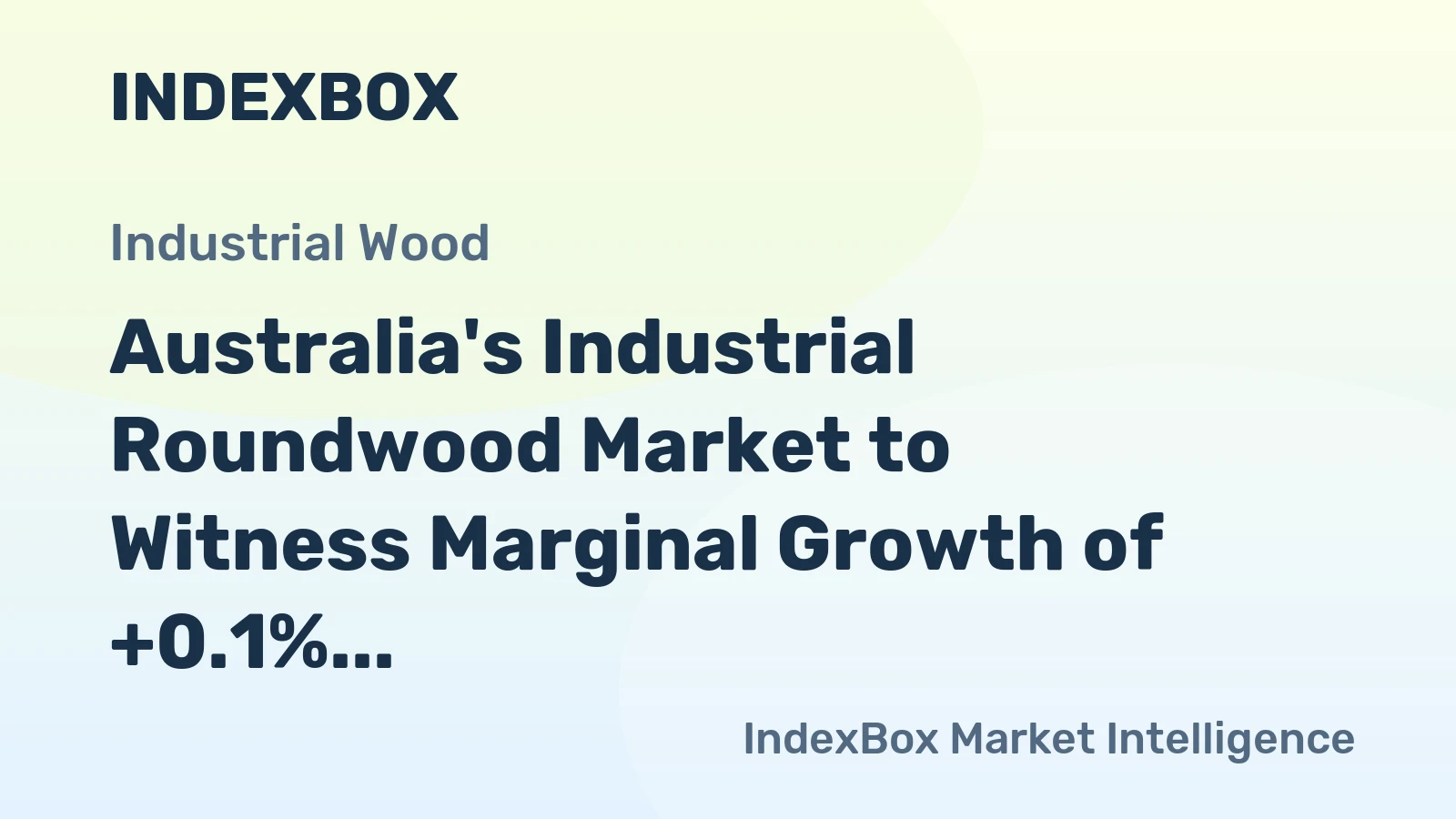 Australia's Industrial Roundwood Market to Witness Marginal Growth of +0.1% CAGR by 2035, Reaching $1.1B in Value