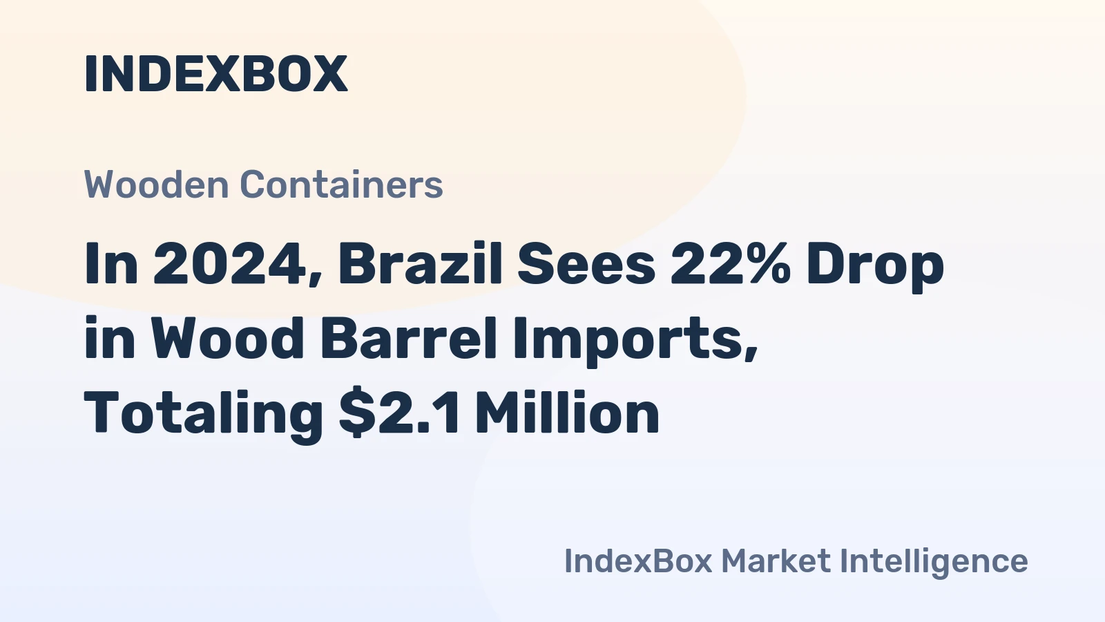 In 2024, Brazil Sees 22% Drop in Wood Barrel Imports, Totaling $2.1 Million