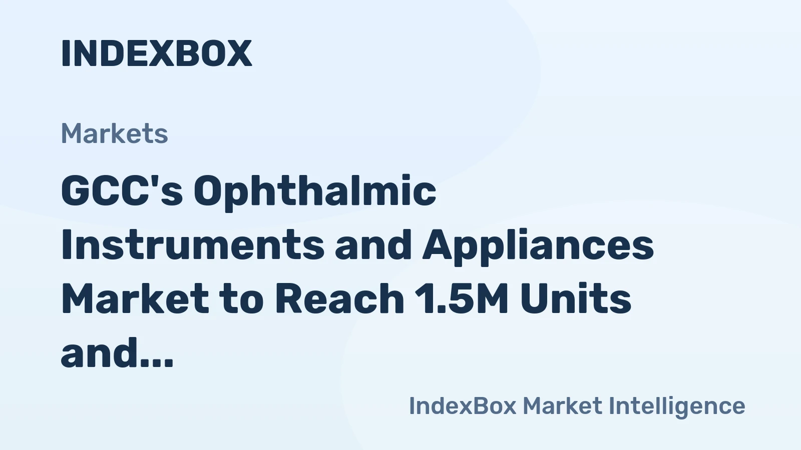 GCC's Ophthalmic Instruments and Appliances Market to Reach 1.5M Units and $401M by 2035