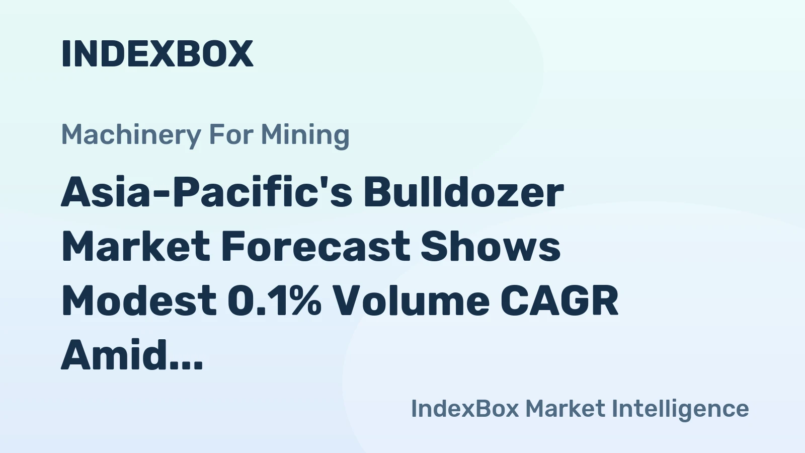 Asia-Pacific's Bulldozer Market Forecast Shows Modest 0.1% Volume CAGR Amid Shifting Trade Dynamics