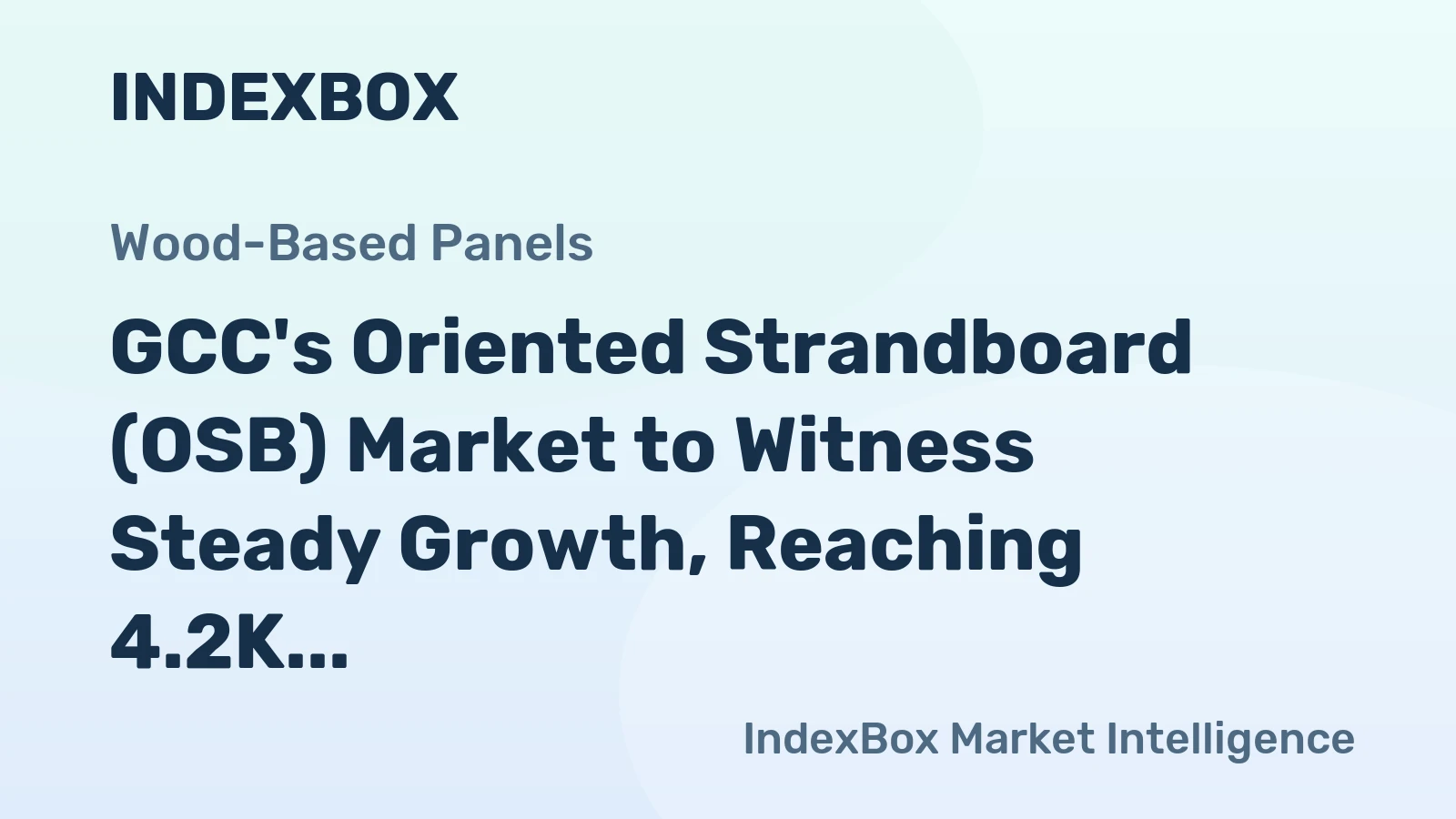 GCC's Oriented Strandboard (OSB) Market to Witness Steady Growth, Reaching 4.2K Cubic Meters and $2.3M by 2035