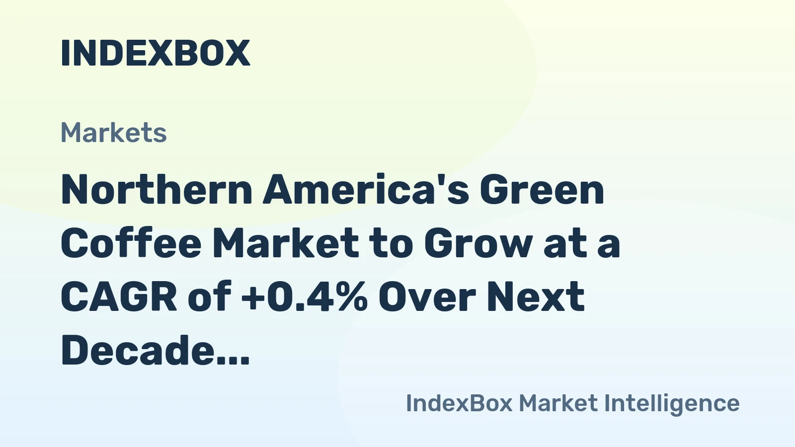 Northern America's Green Coffee Market to Grow at a CAGR of +0.4% Over Next Decade