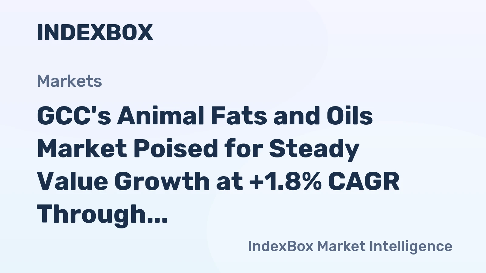 GCC's Animal Fats and Oils Market Poised for Steady Value Growth at +1.8% CAGR Through 2035