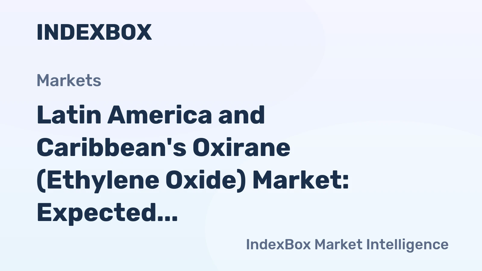 Latin America and Caribbean's Oxirane (Ethylene Oxide) Market: Expected to Reach 6K tons and $51M by 2035