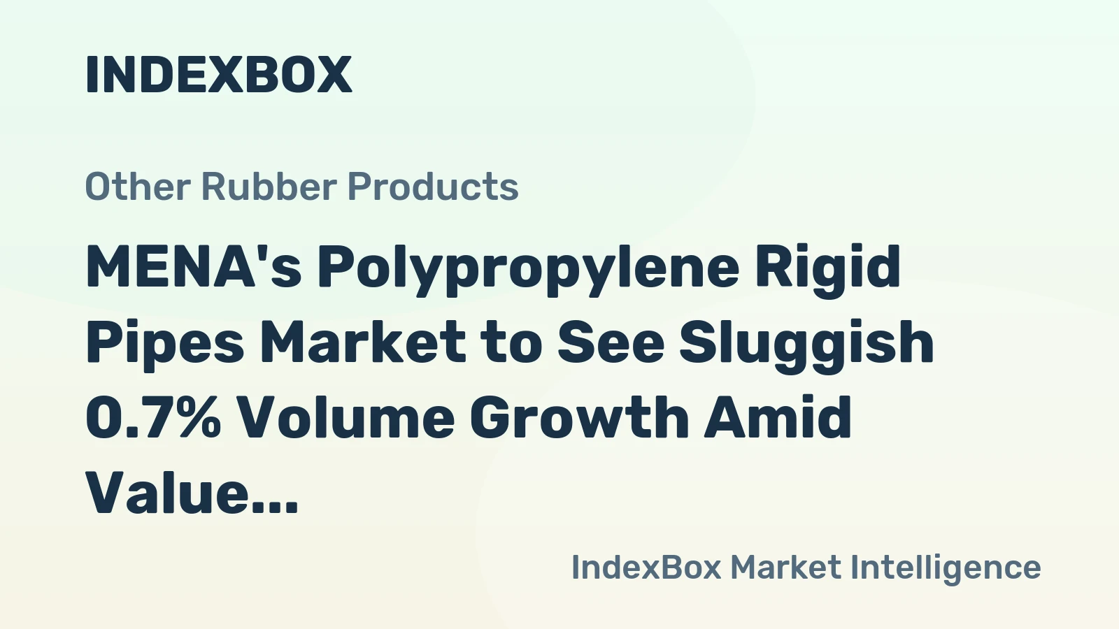 MENA's Polypropylene Rigid Pipes Market to See Sluggish 0.7% Volume Growth Amid Value Decline