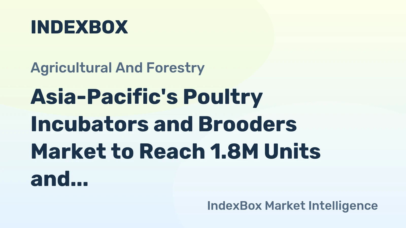 Asia-Pacific's Poultry Incubators and Brooders Market to Reach 1.8M Units and $11.7B by 2035